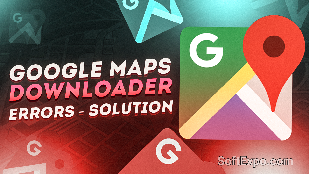 Fixing Google Maps Downloader Errors: Quick and Easy Solutions