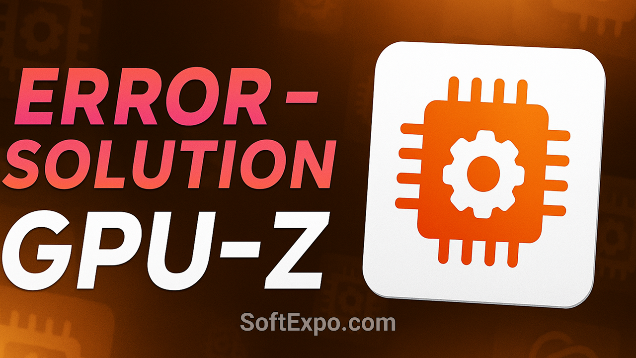 GPU-Z Main Errors Solution